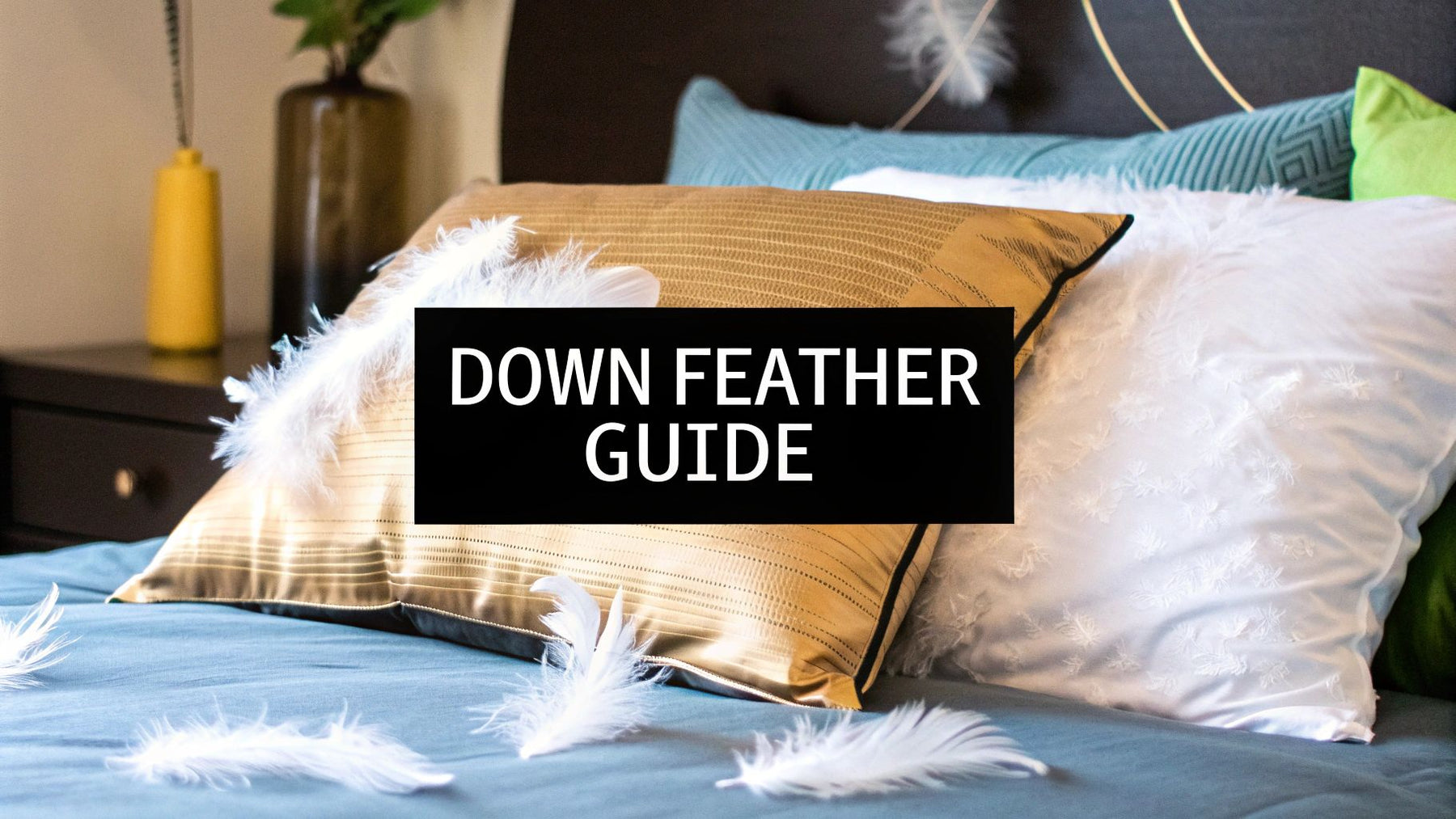 Down Feather Guide: Your Key to a Better Night's Sleep – Sienna Living